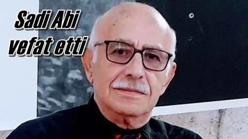 Sadi Abi vefat etti